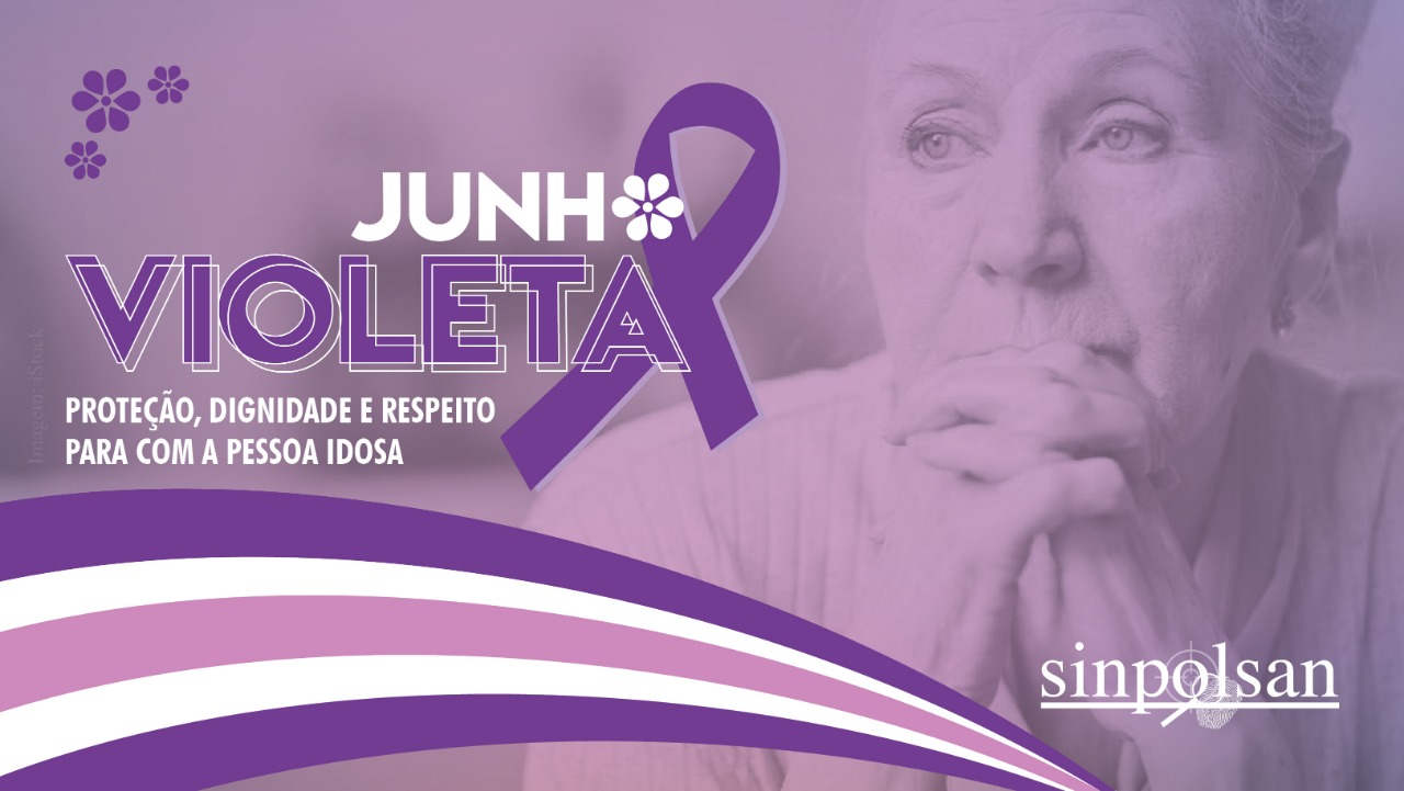 Junho Violeta debate violência contra o idoso - Sinpolsan